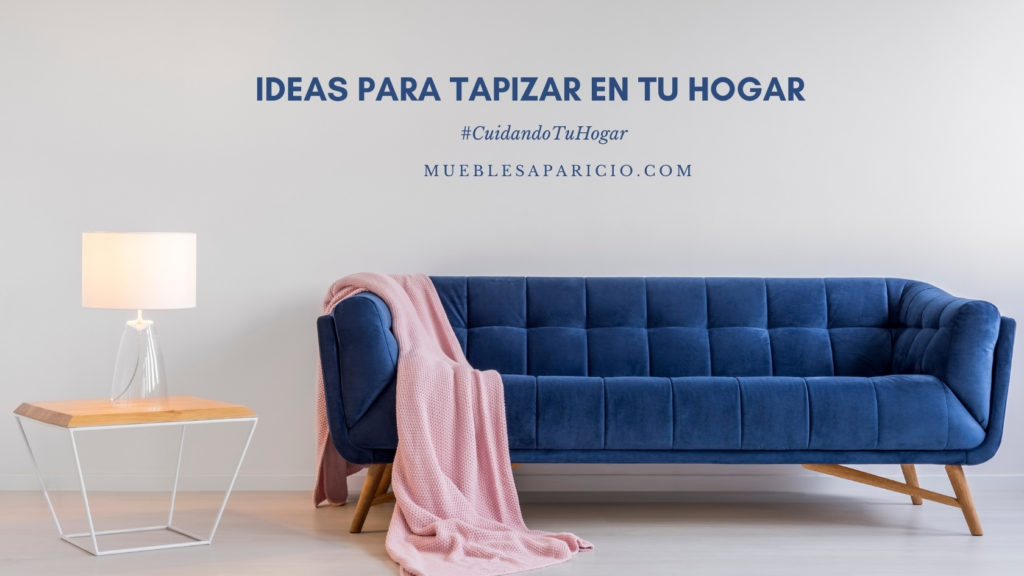 4 claves para tapizar en tu hogar, resultados maravillosos